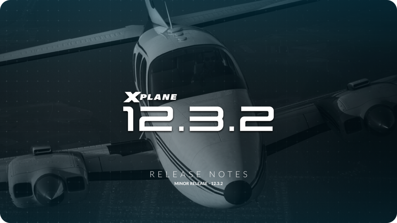 X-Plane 12.3.2 Release Notes | X-Plane